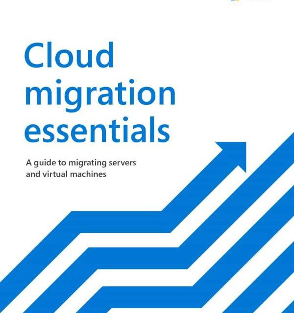 Cloud migration essentials: A guide to migrating servers and virtual ... Cloud migration essentials: A guide to migrating servers and virtual ...
