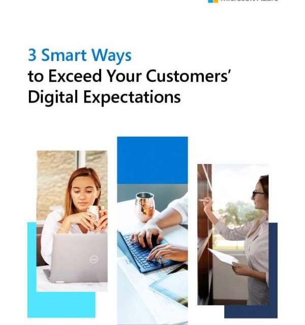3 Smart Ways to Exceed Your Customers' Digital Expectations - Intrious